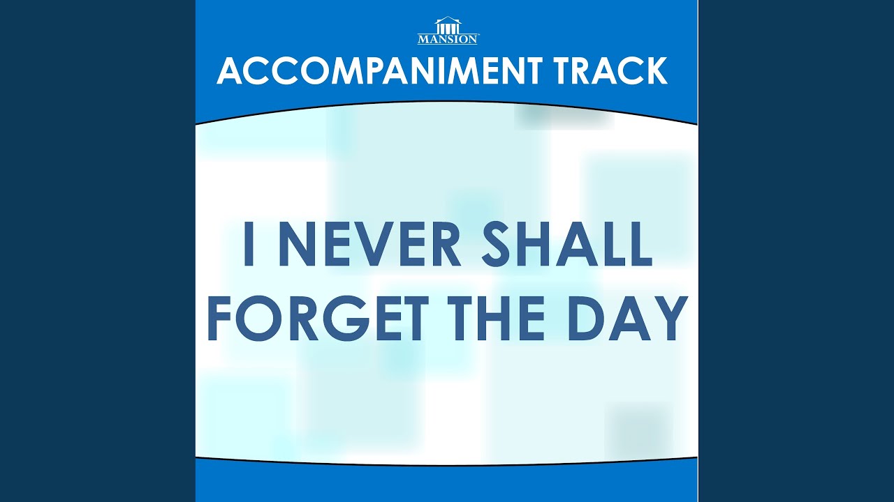 I Never Shall Forget the Day (High Key F Without Bgvs) - YouTube