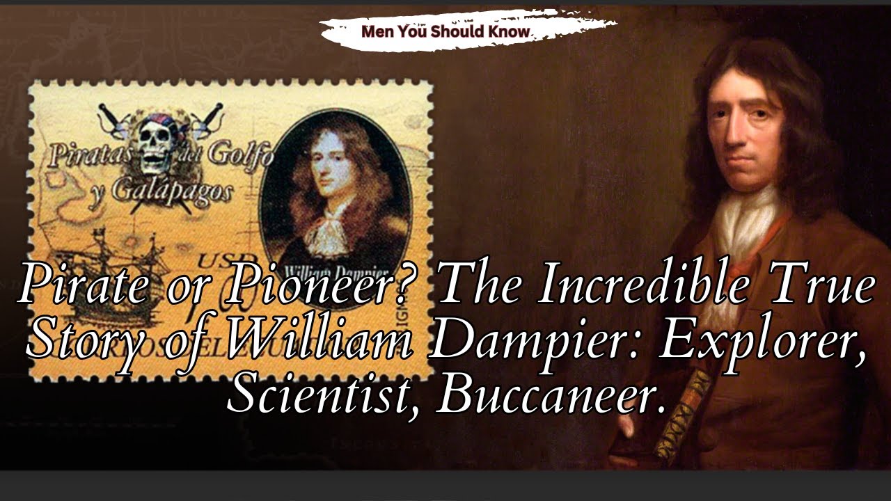 Pirate or Pioneer? The Incredible True Story of William Dampier ...