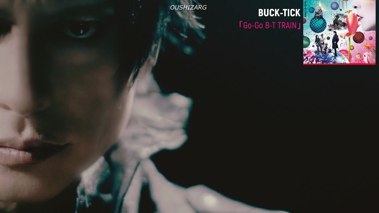 BUCK-TICK |『Go-Go B-T TRAIN』| JAPONÉS SUB ESPAÑOL - YouTube