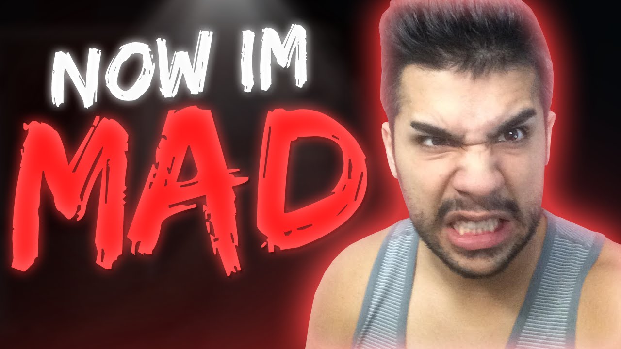 NOW IM MAD! - YouTube