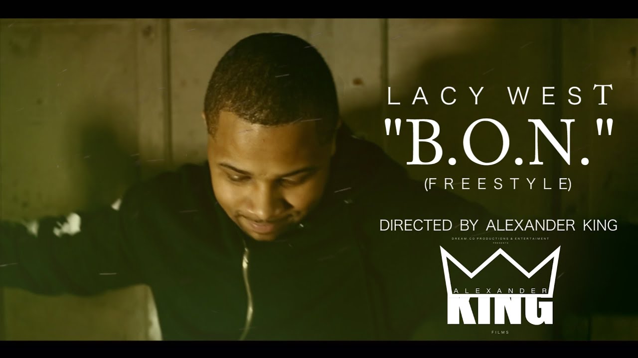 Lacy West- "B.O.N." (Freestyle) || Shot by @AlexanderKing_ - YouTube
