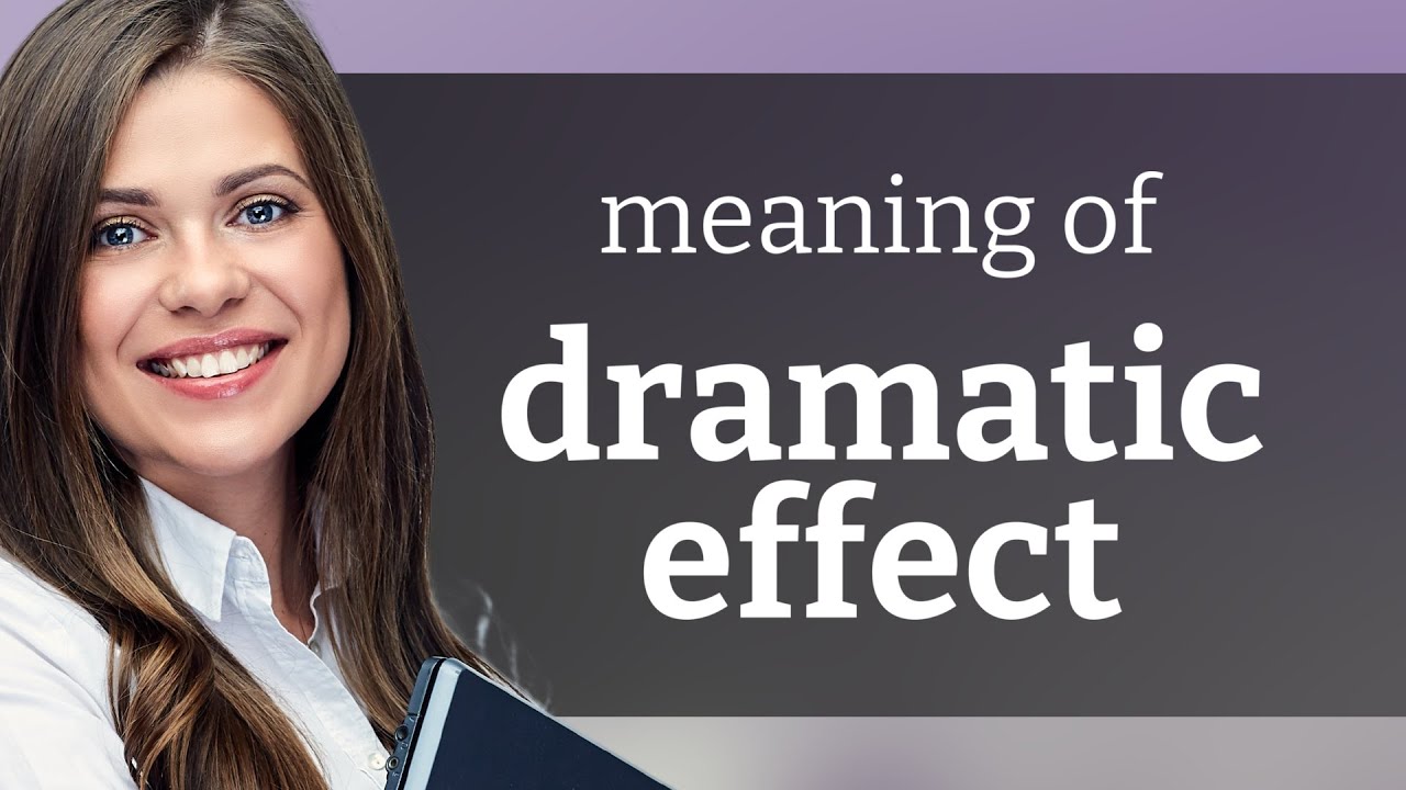 Understanding "Dramatic Effect" in English - YouTube