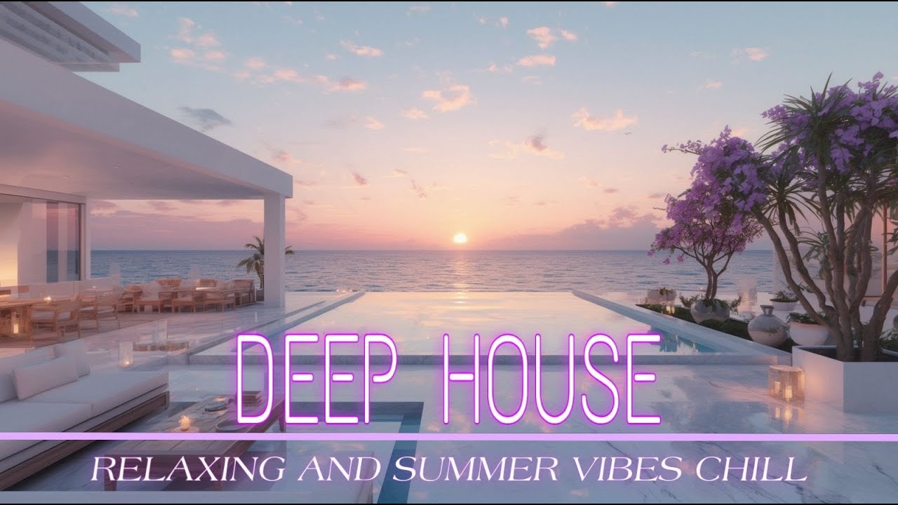 Deep House Sunset Chill | Tropical Villa Vacation Vibes | Relaxing ...