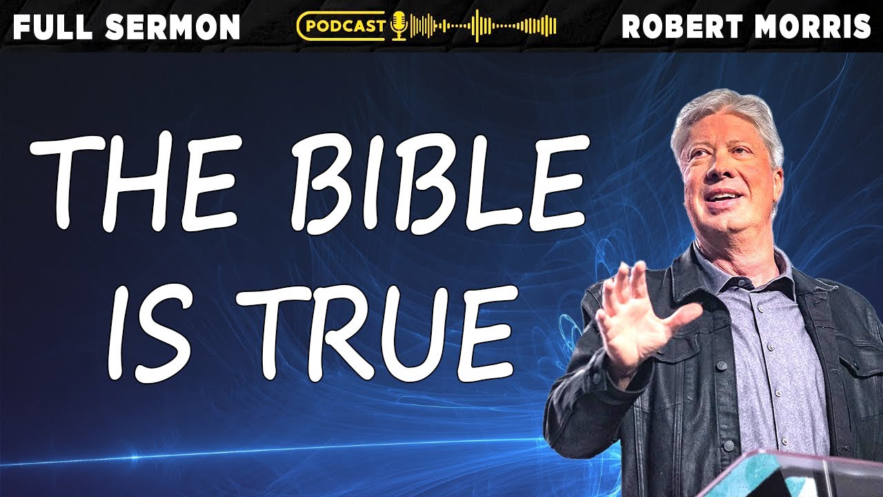 The Bible Is True | Pastor Robert Morris - YouTube
