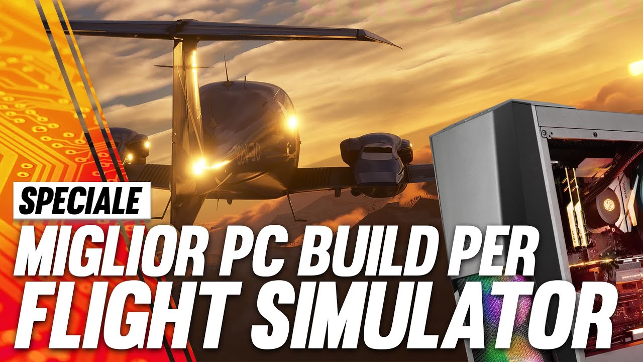La Migliore PC Build per Microsoft Flight Simulator - YouTube