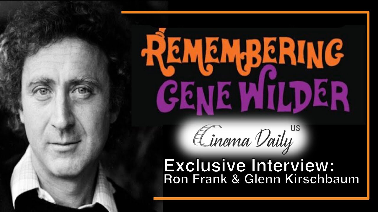 Remembering Gene Wilder : Exclusive Interview with Director Ron Frank ...