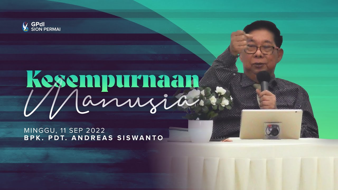 Kesempurnaan Manusia - Bpk. Pdt. Andreas Siswanto (Gembala Sidang) - (11 Sep 2022) - YouTube