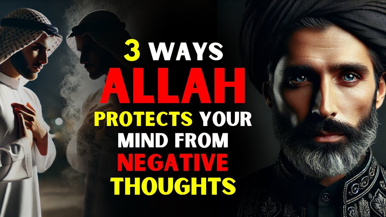 3 Ways Allah Protects Your Mind From Negative Thoughts | ISLAM - YouTube