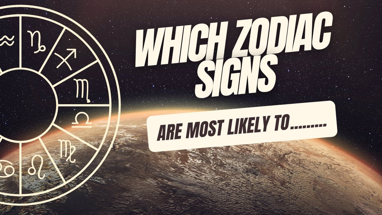 Who's Most Likely To.... Zodiac Sign Edition (Part 1) - YouTube