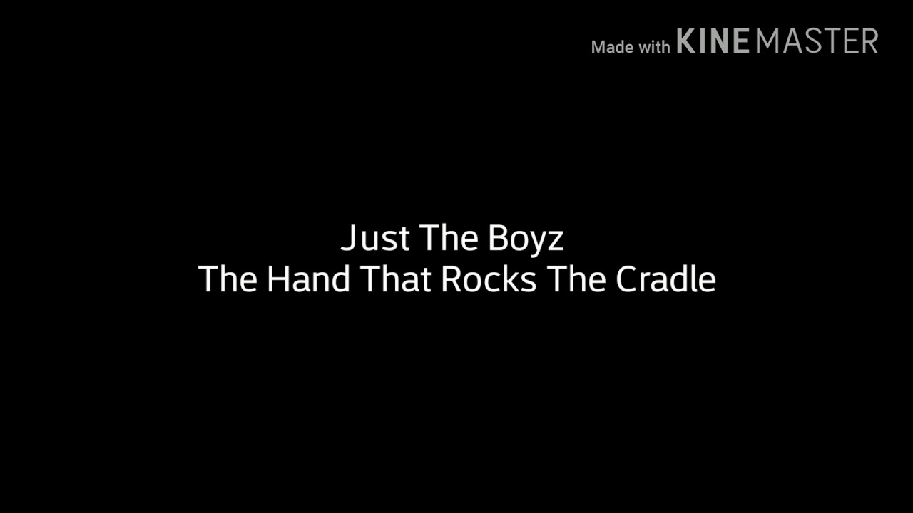 Just the Boys - The hand that rocks the cradle - YouTube