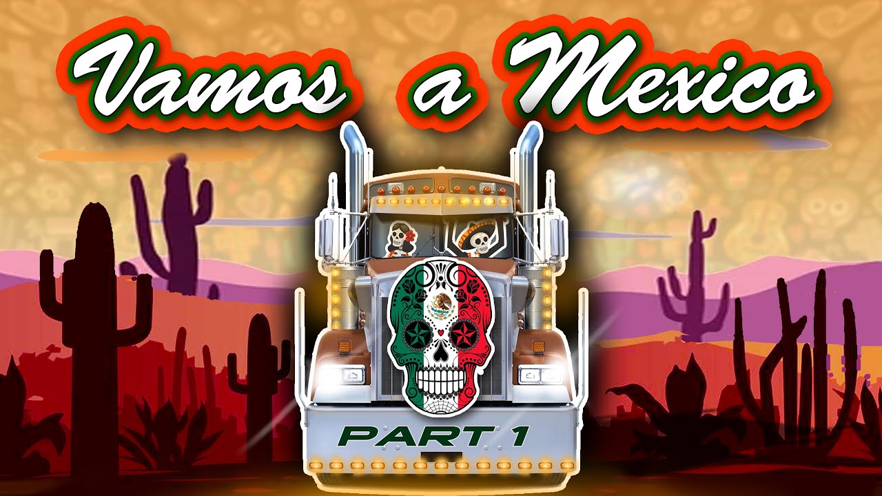Trucking to MEXICO Ep.1 !!! VAMOS a Mexico | REFORMA Map - YouTube