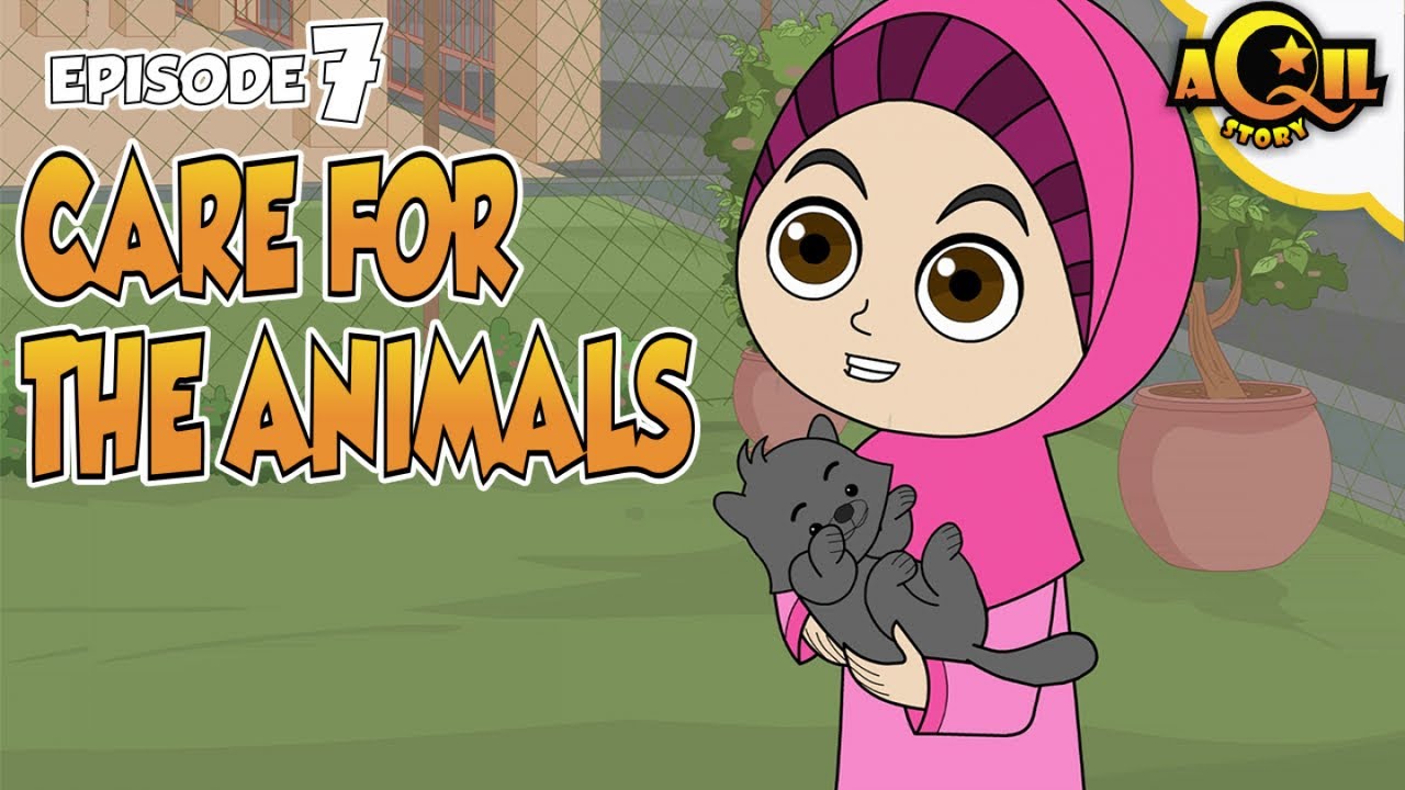 AQIL Story Episode 7 - Care For The Animals | English Language - YouTube