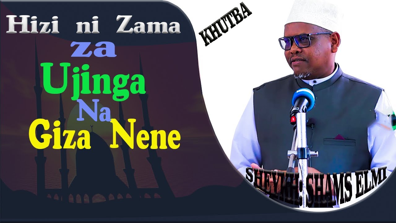 Hizi ni Zama za Giza Nene na Ujinga Mwingi. Sheikh shams Elmi Obsiye ...