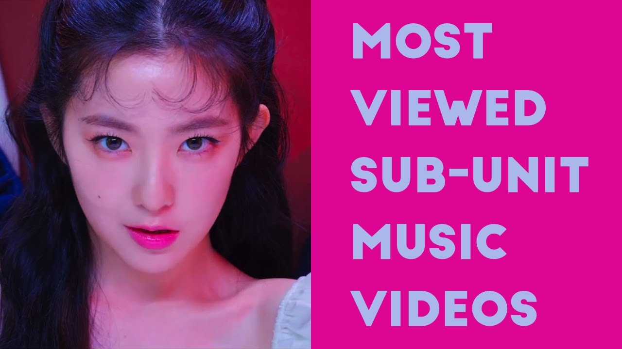 MOST VIEWED KPOP SUB-UNIT MUSIC VIDEOS - YouTube