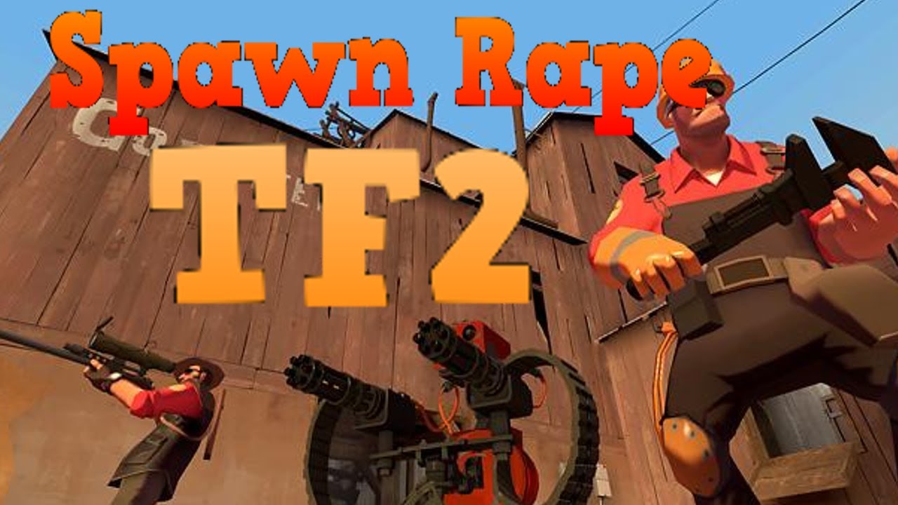 TF2 Spawn Camp Rape - YouTube