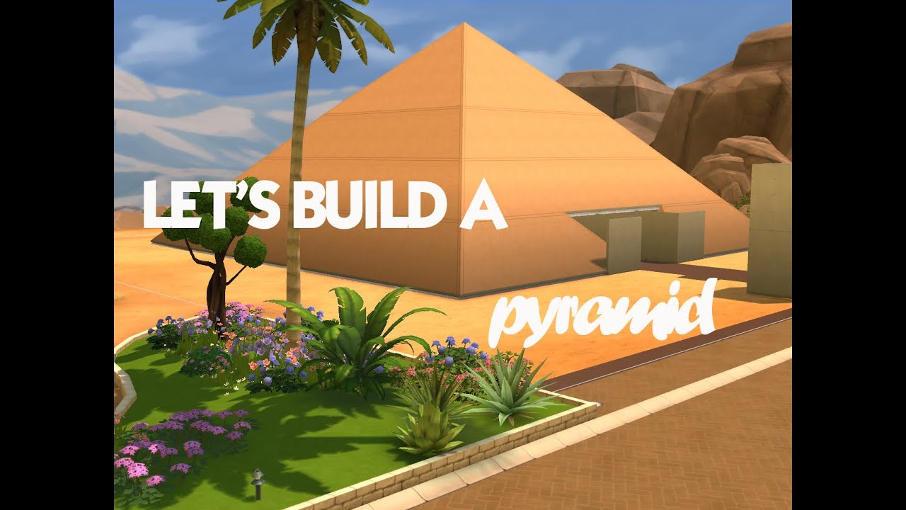 LOS SIMS 4 LET'S BUILD | A PYRAMID - YouTube