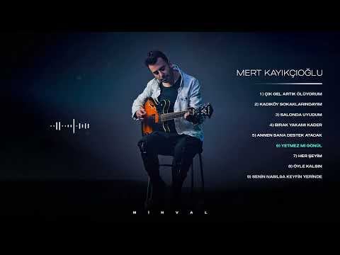Mert Kayıkçıoğlu - Yetmez mi Gönül