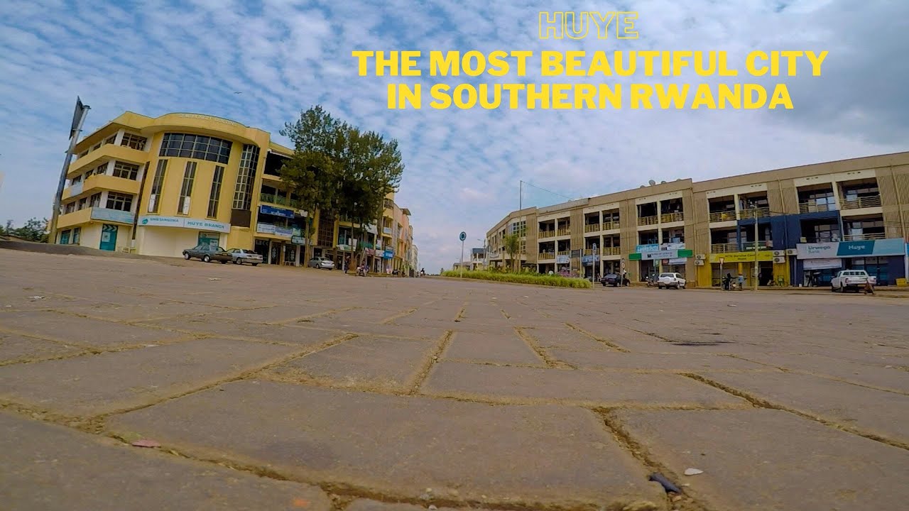 HUYE CITY : THE MOST BEAUTIFUL CITY IN SOUTHERN RWANDA - YouTube
