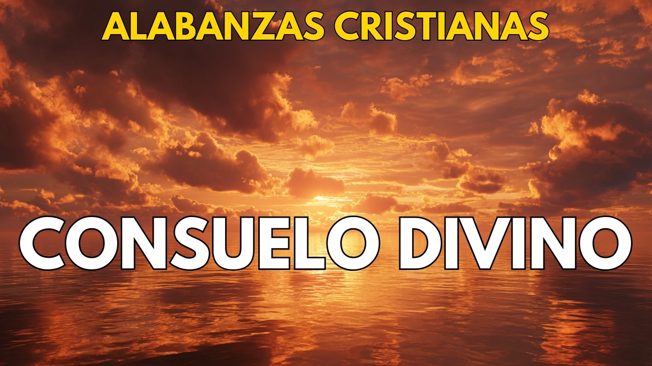 Consuelo Divino 💧 20 Canciones Cristianas para la Ansiedad y la Paz ...