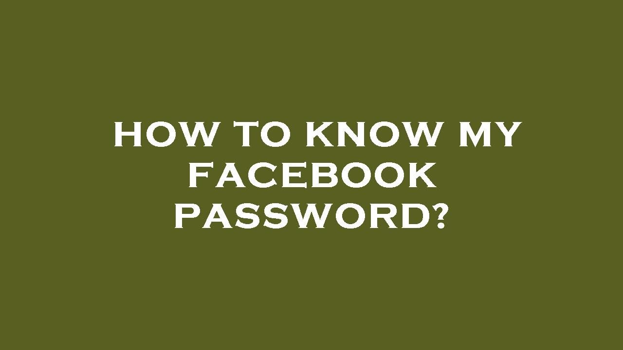 How To Know My Facebook Password YouTube how-to-know-my-facebook-password-youtube