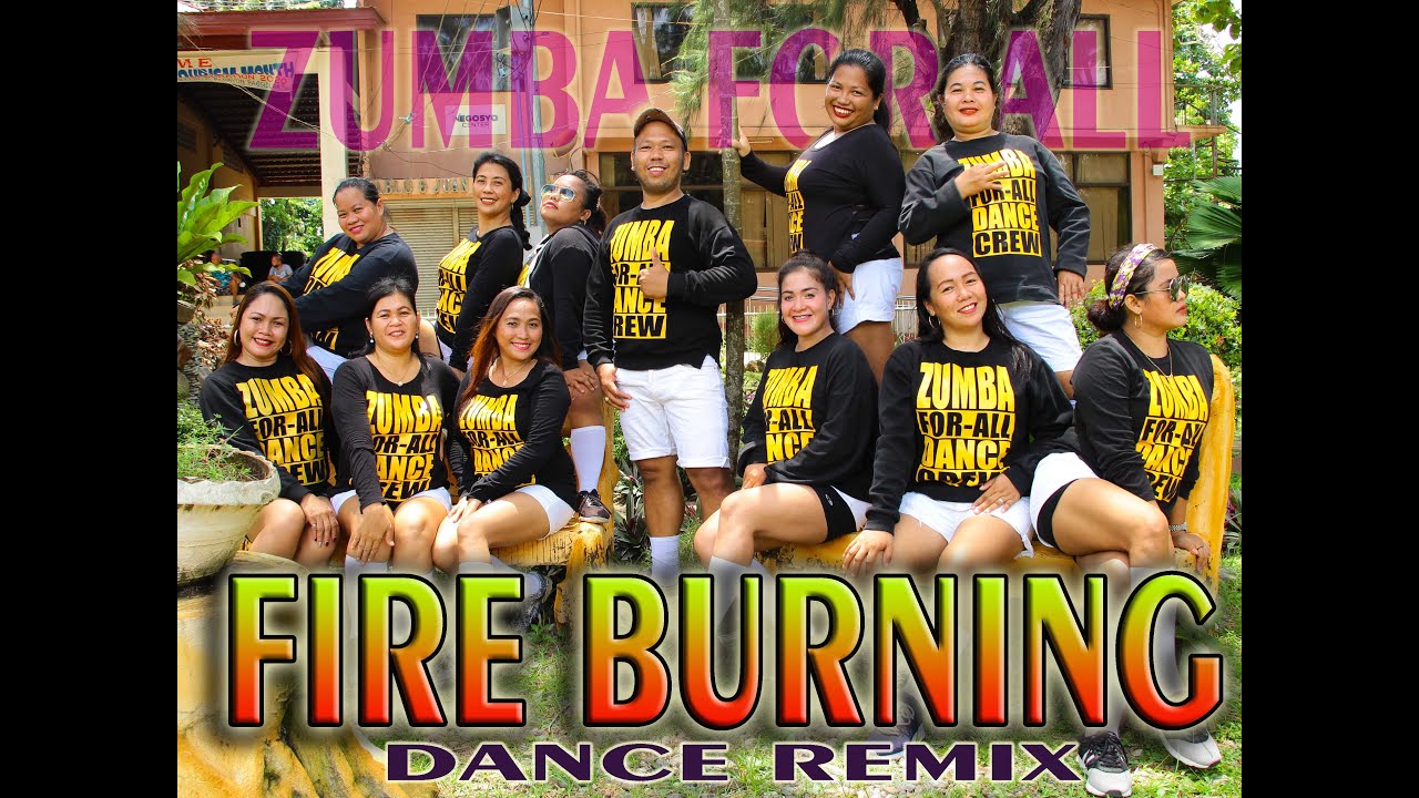 FIRE BURNING -TIKTOK TREND| DJ Ericnem Remix |ZUMBA FOR-ALL |ZUMBALANAO ...