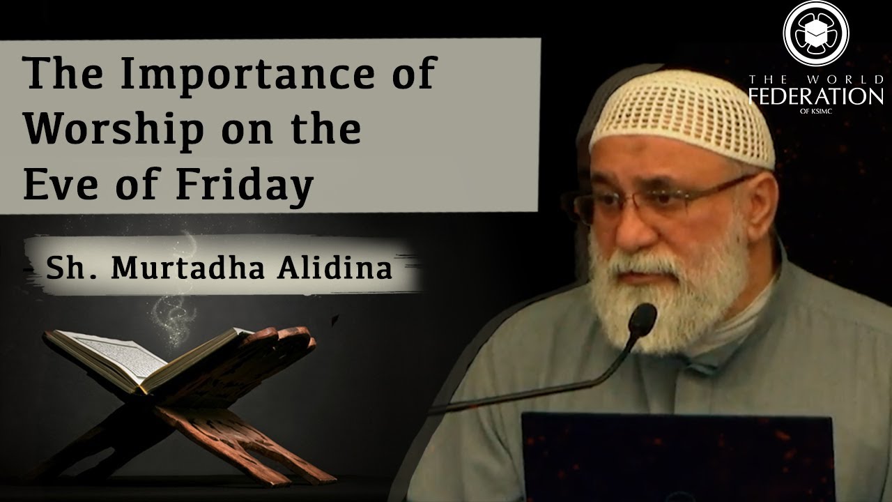 The Importance of Worship on Eve of Friday - Sheikh Murtadha Alidina ...