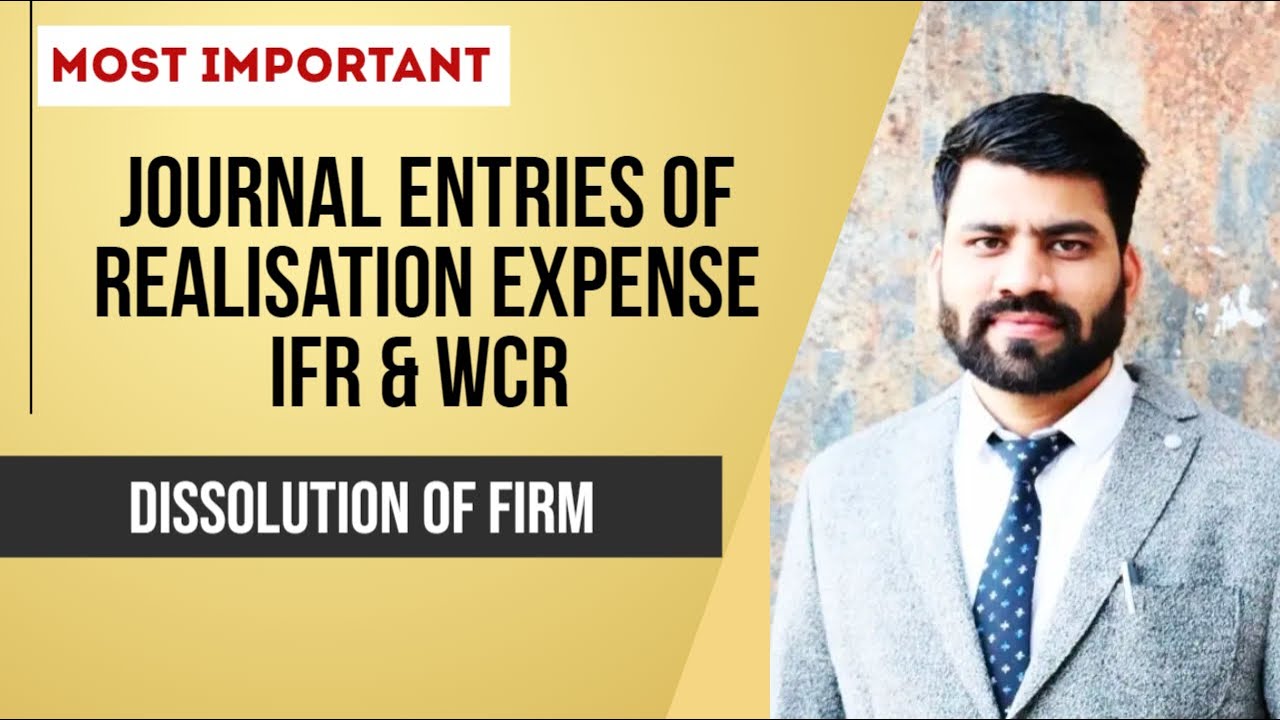 Journal Entries of Realisation Expense, IFR and WCR in Dissolution of ...