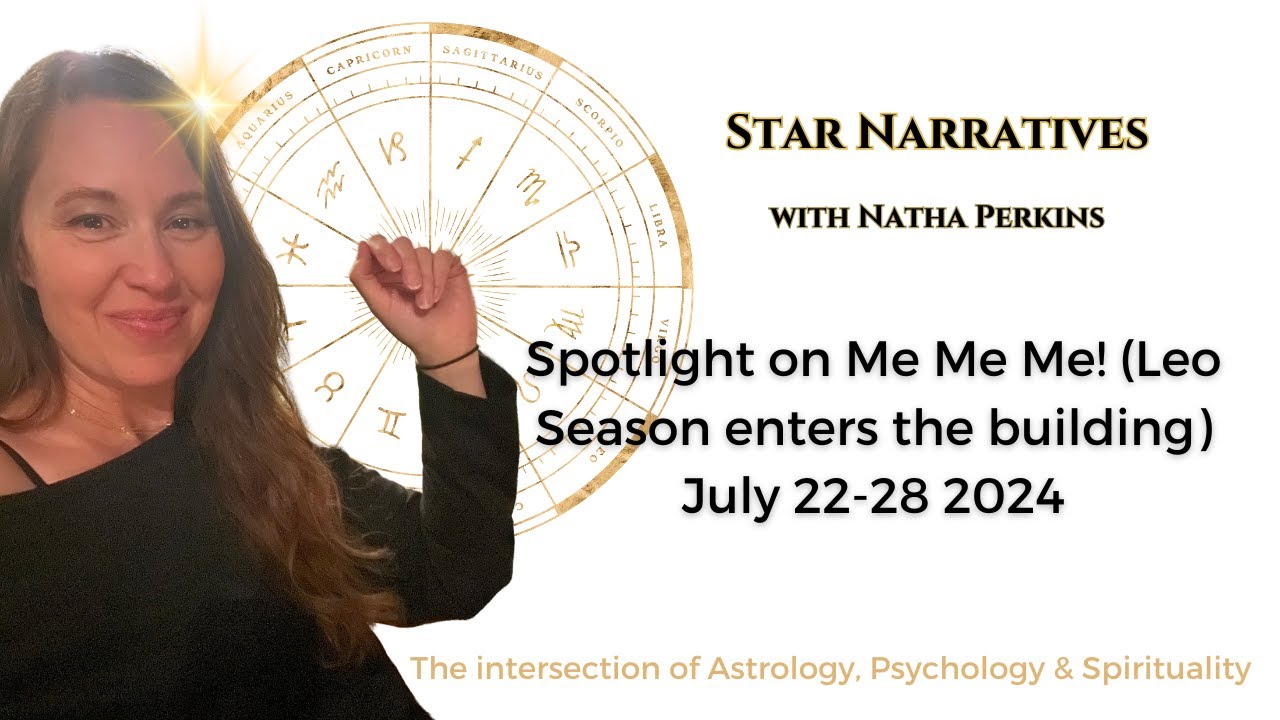 Spotlight on ME Please! Cancer to Leo + Astro Forecast with Natha ...