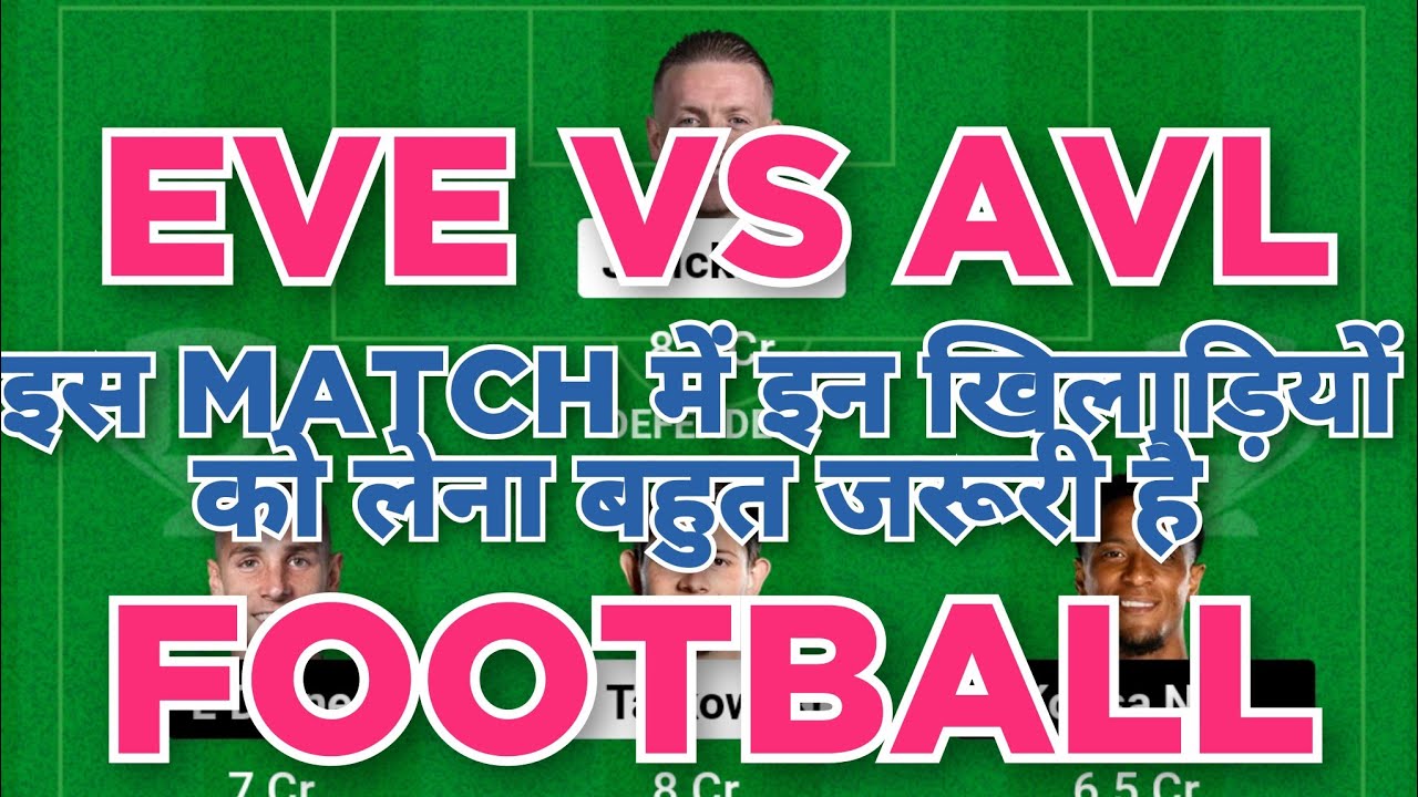 EVE vs AVL Football dream11 team | Premier League | EVE vs AVL Football ...