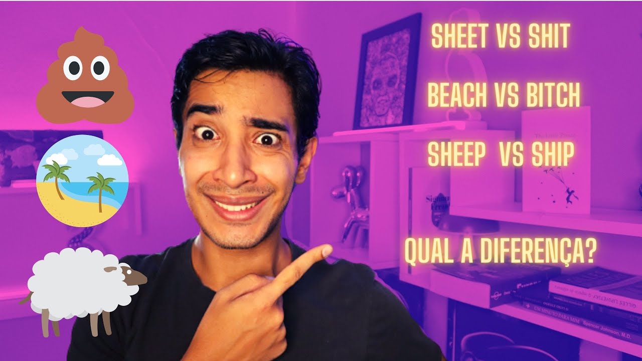 PRONÚNCIA- QUAL A DIFERENÇA ENTRE SHIT VS SHEET, BITCH E BEACH? # ...