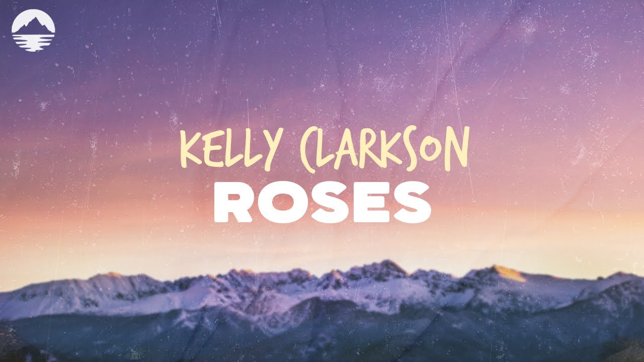Kelly Clarkson - Roses | Lyrics - YouTube