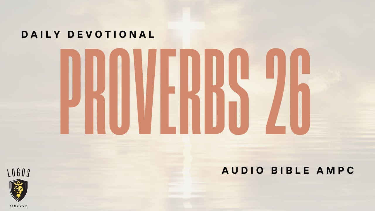 daily-devotional-proverbs-26-ampc-audio-bible-youtube