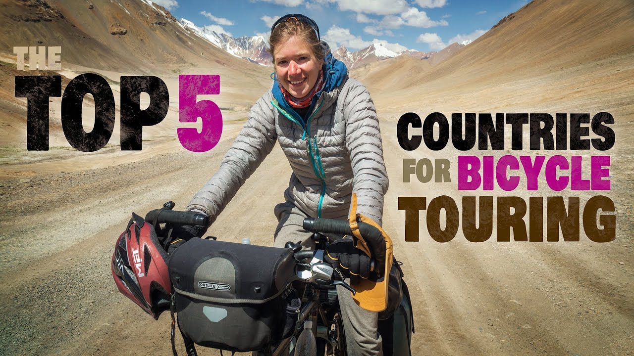 Top 5 Countries for a Bicycle Touring Adventure ( These Places will ...