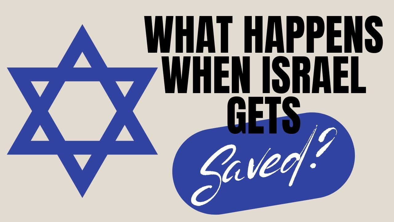 What Happens When Israel Gets Saved? - YouTube