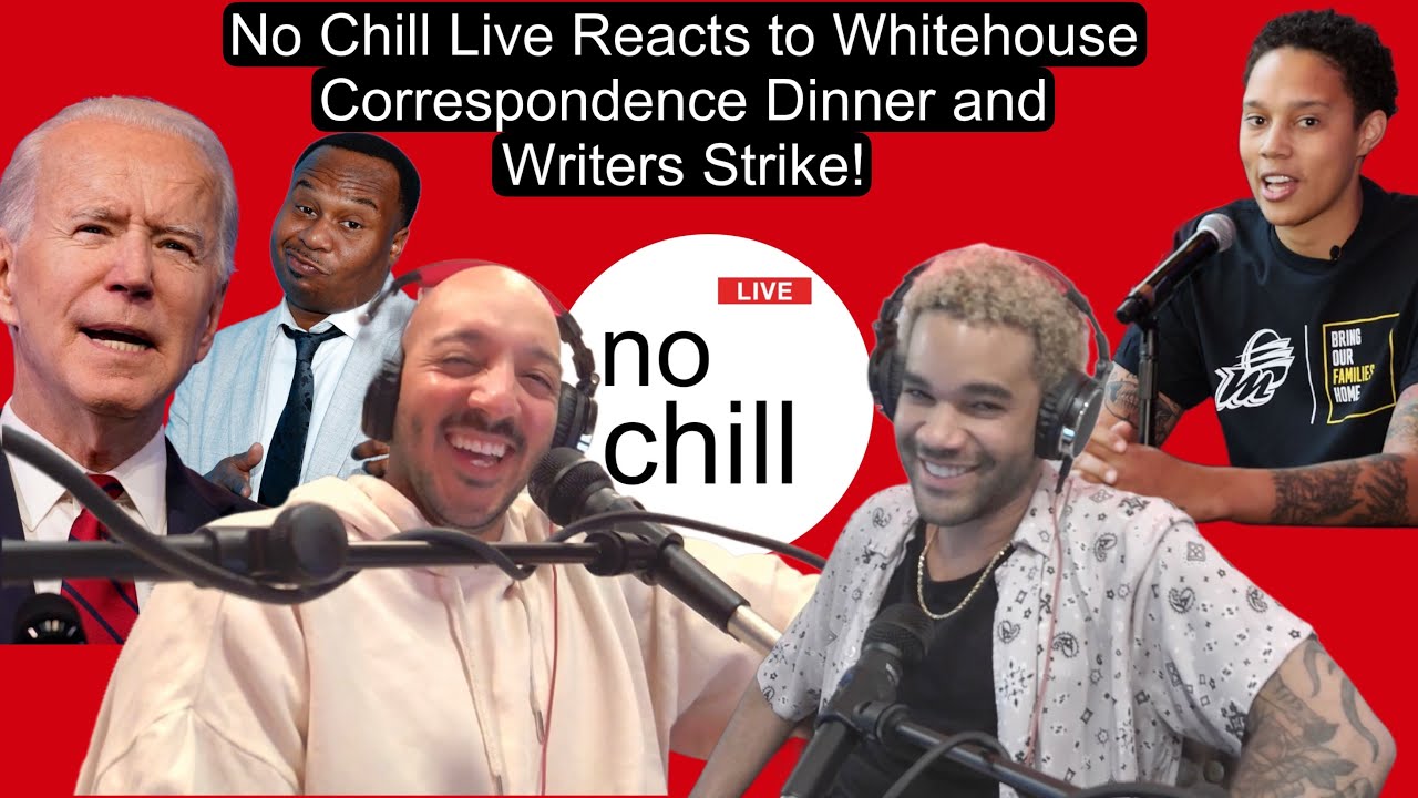 No Chill Live Reacts to Whitehouse Correspondence Dinner and Writers ...