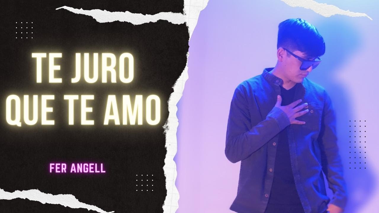 TE JURO QUE TE AMO 💔😔 Fer Angell - (Video Oficial) - YouTube