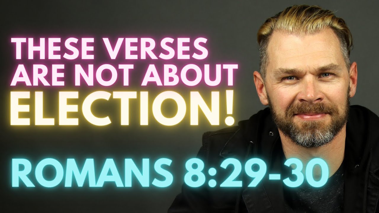 These Verses Are NOT About ELECTION and PREDESTINATION! | ROMANS 8:29 ...