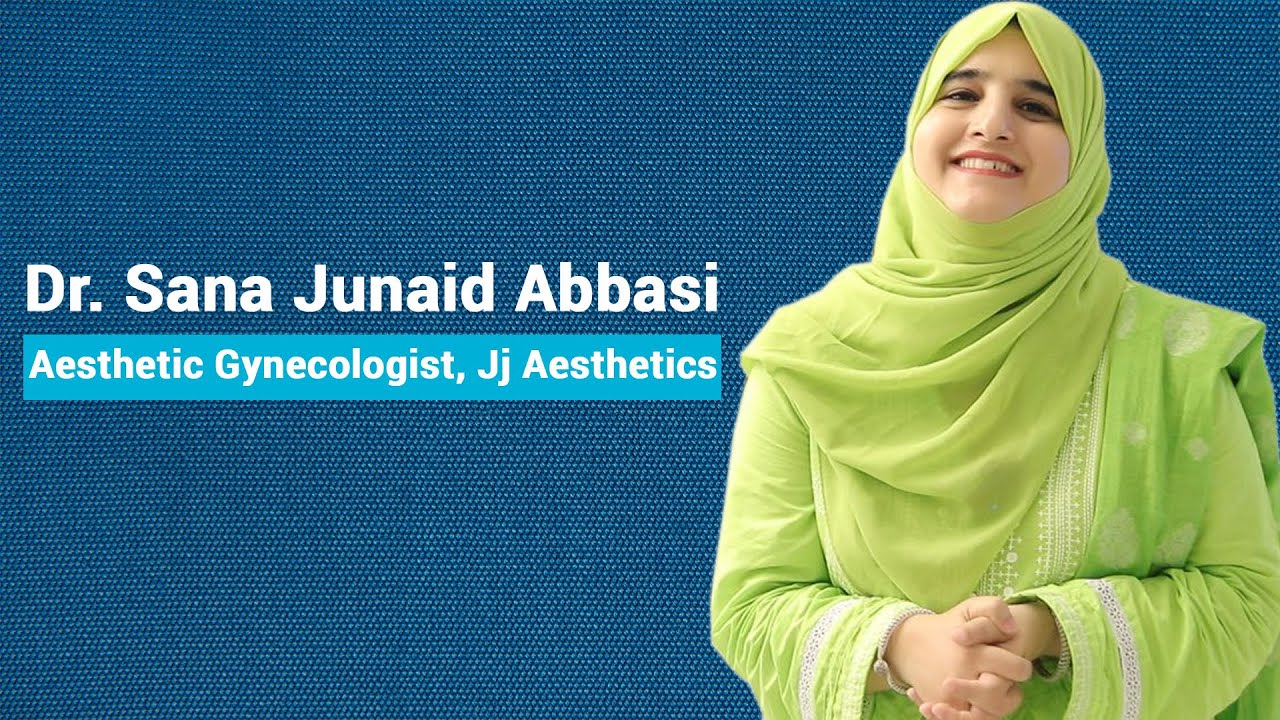 Dr. Sana Junaid Abbasi Gynecologist | Jj Aesthetics | Pakistan's best doctor - YouTube