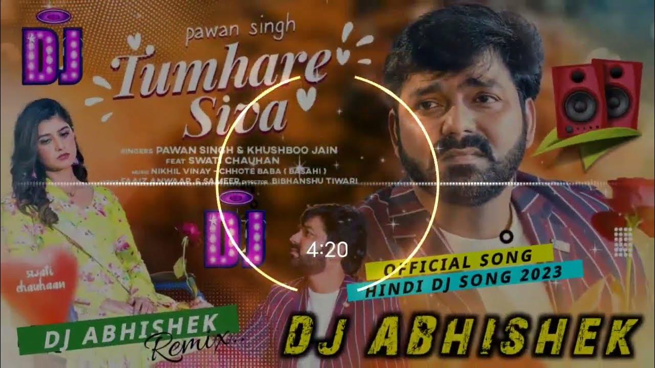 Dj Song: Tumhare Siva | तुम्हारे सिवा | Pawan Singh | Dj Abhishek Bihar | #djabhishekbihar - YouTube