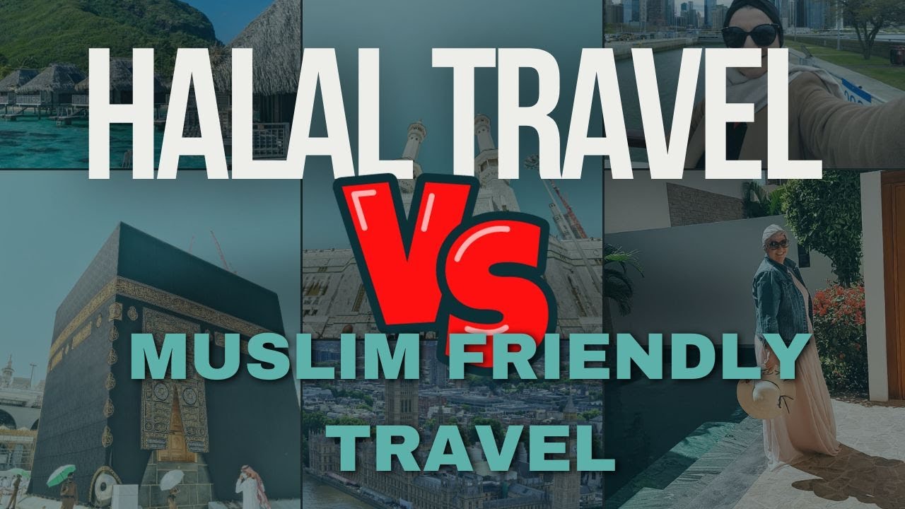 Halal Travel OR Muslim-Friendly Travel: Which is the Best - YouTube