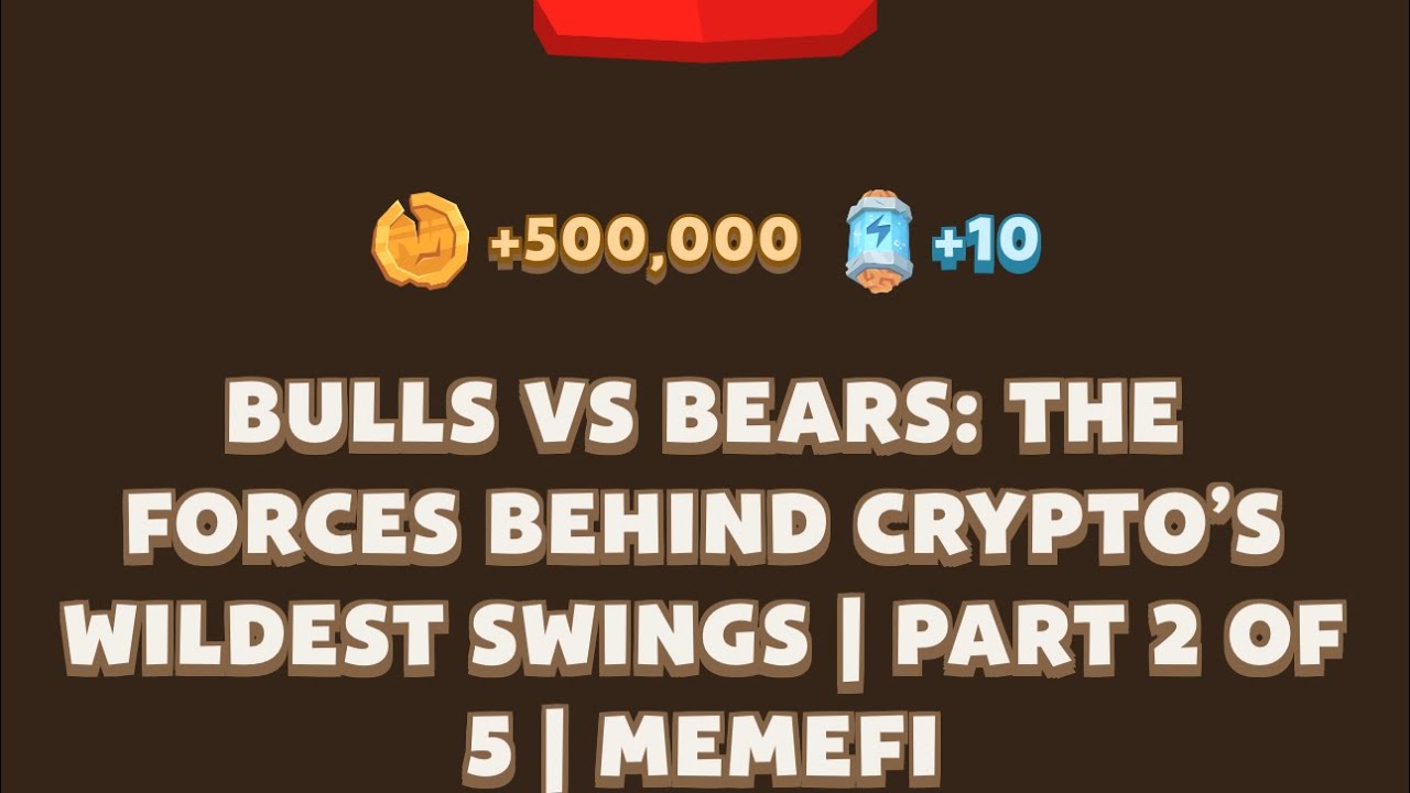 BULLS VS BEARS: THE FORCES BEHIND CRYPTO'S WILDEST SWINGS | PART 2 OF 5 | MEMEFI New Video Code ...