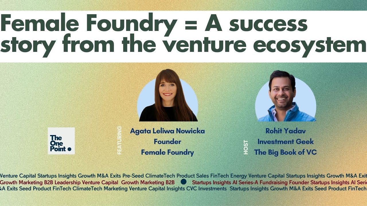 Female Foundry: A success story from the startup and venture ecosystem - YouTube