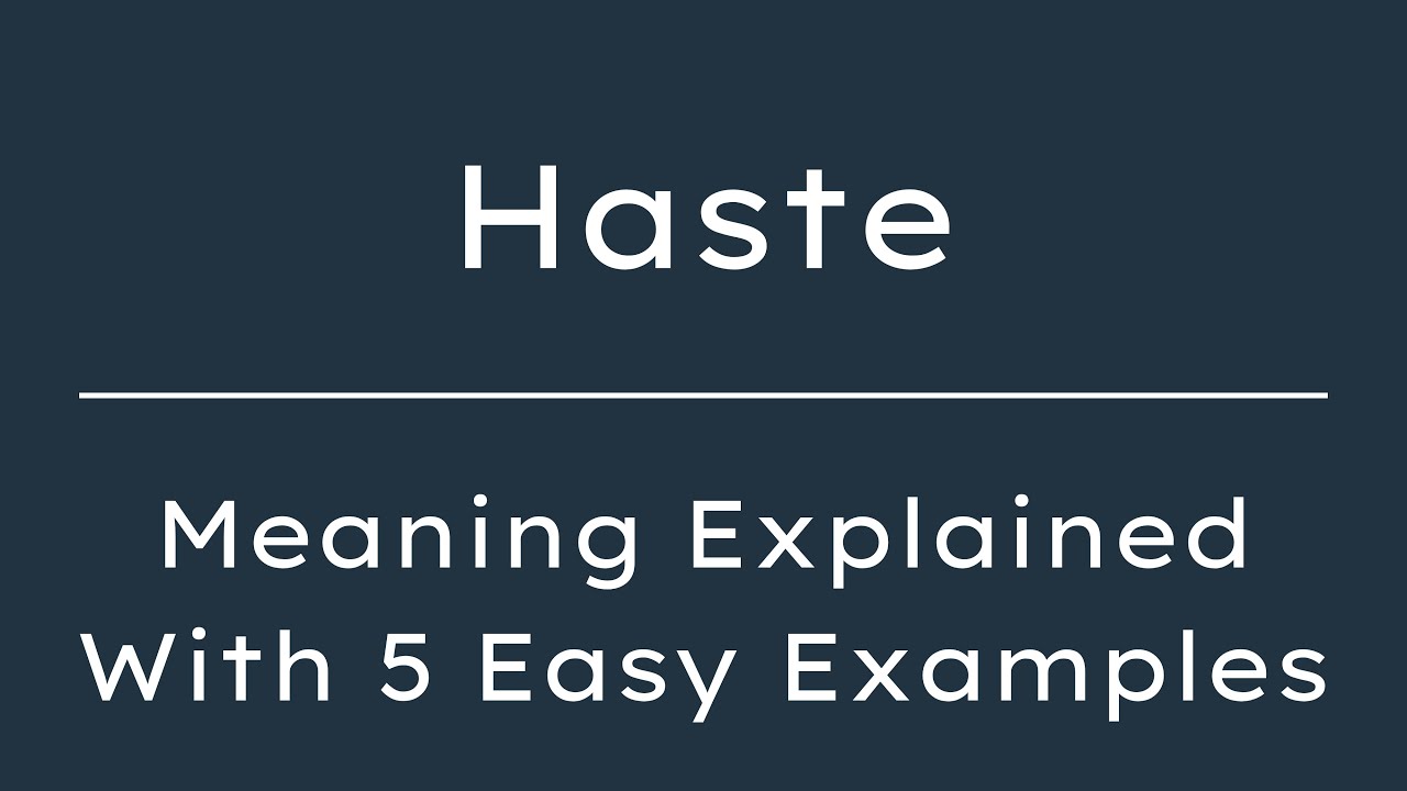 What Does Haste Mean? Haste Meaning in English With 5 Example Sentences ...