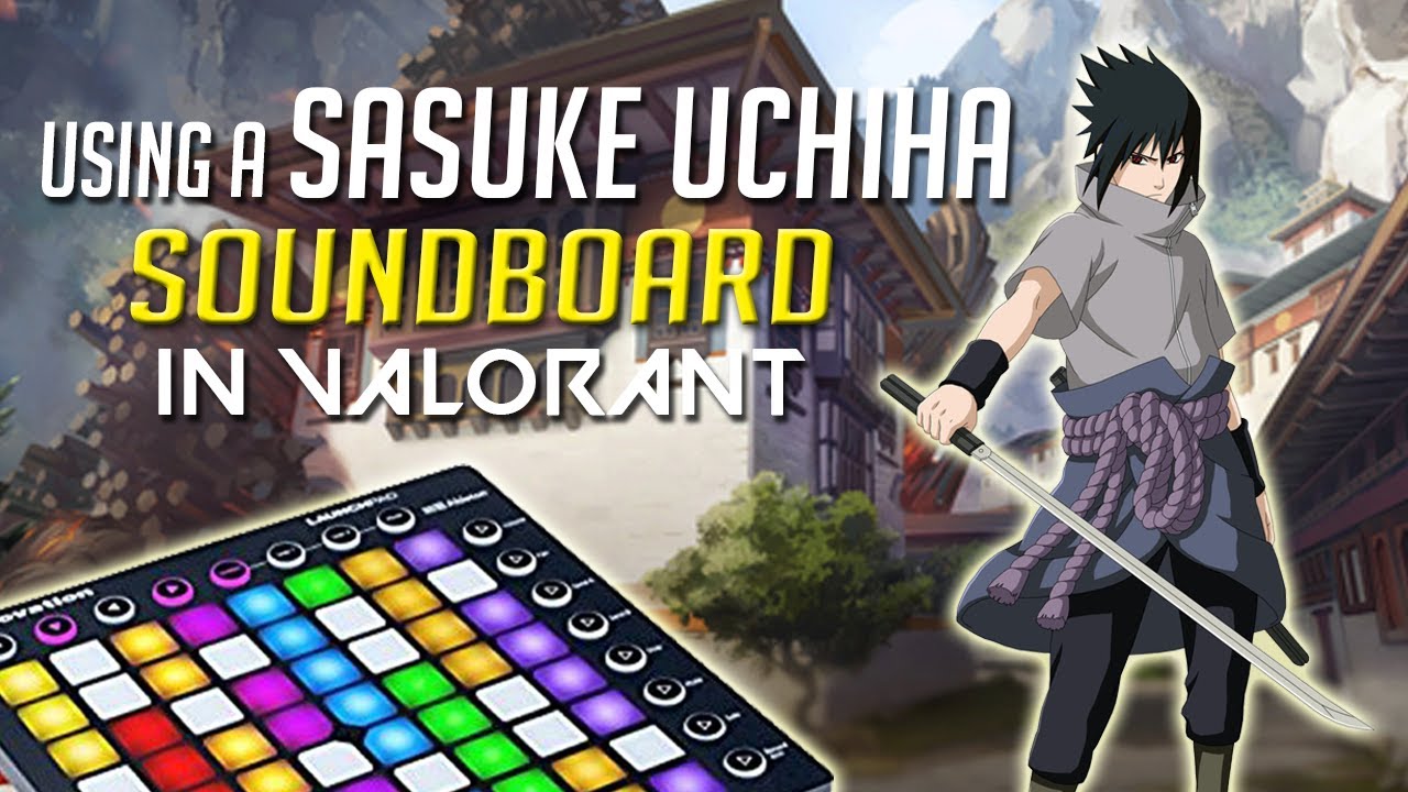 Using a SASUKE UCHIHA Soundboard in Valorant - YouTube