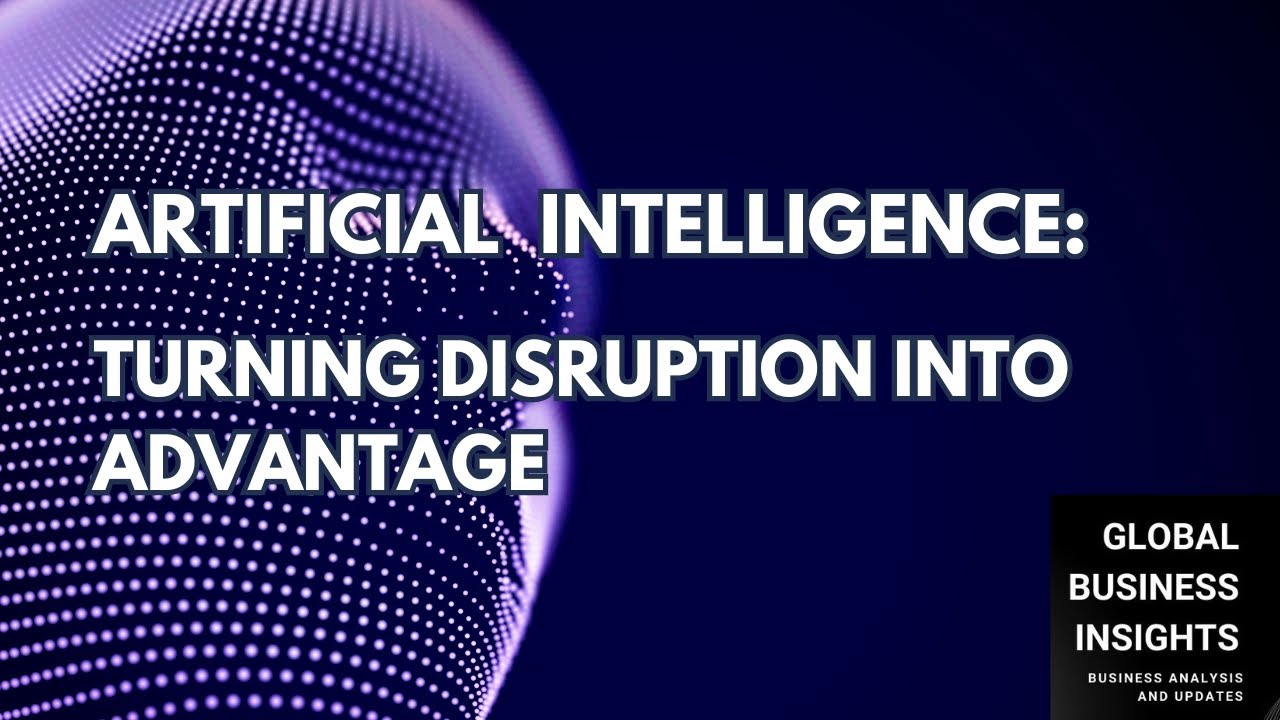 Artificial Intelligence : Turning Disruption into Advantage - YouTube