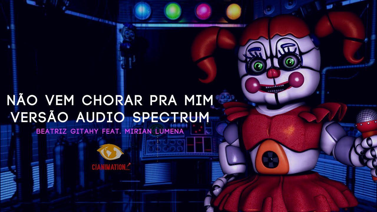 FNAF MÚSICA DA BABY| NÃO VEM CHORAR PRA MIM (COVER BR) | CIANIMATION ...