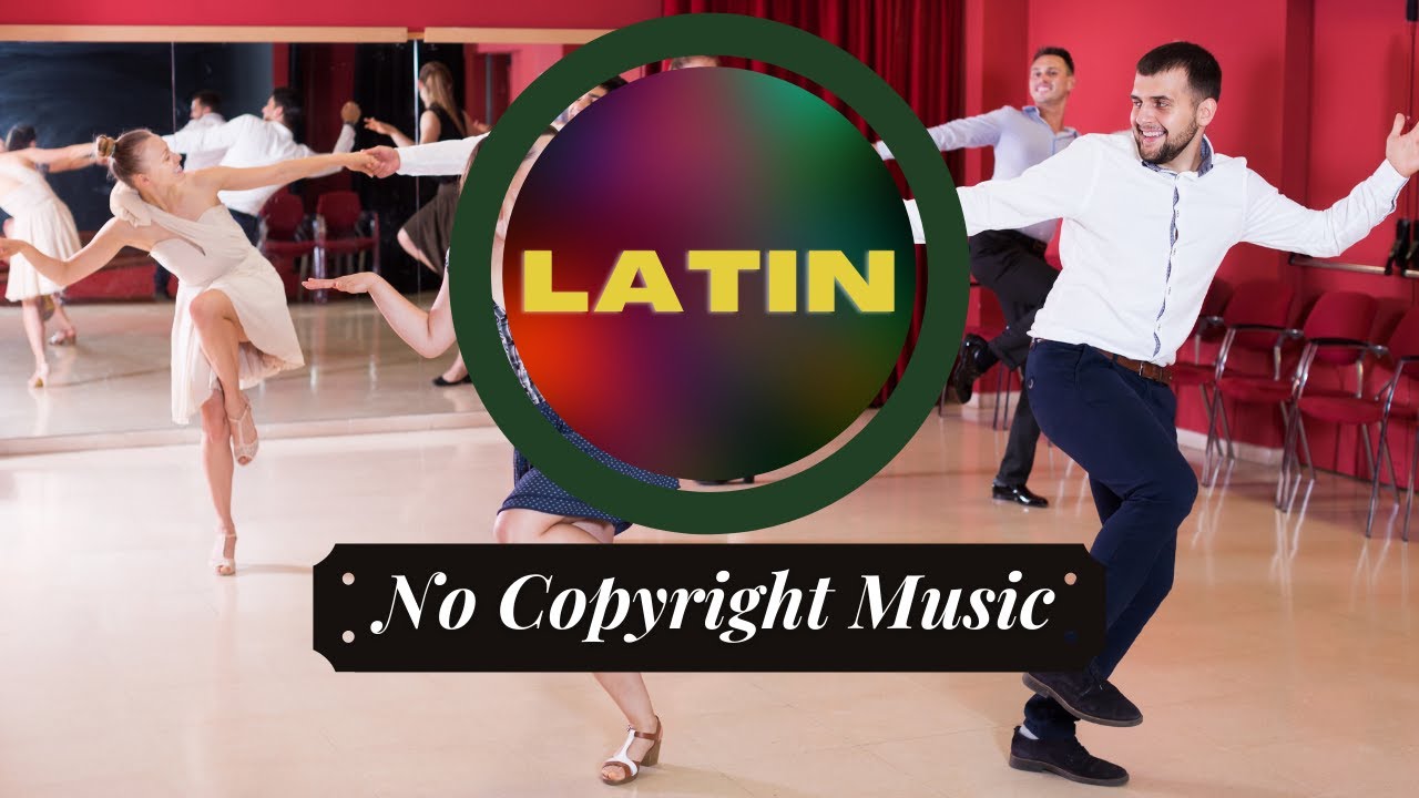 Latin Dance Music No Copyright For Video Creators - YouTube