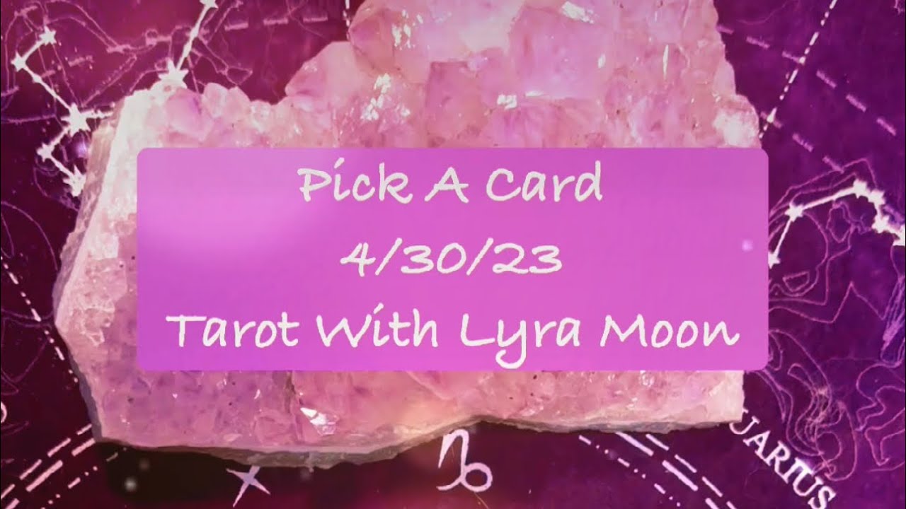 April 30 2023 Daily Tarot Pick A Card Readings Tarot With Lyra Moon - YouTube