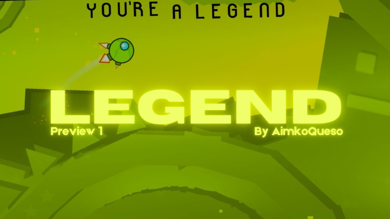 "Legend" By AimkoQueso (Me!) || Preview 1 || Geometry Dash 2.2 - YouTube