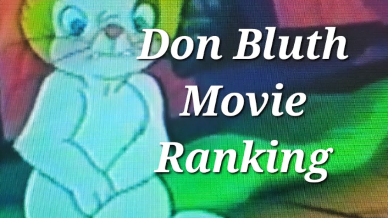 Don Bluth Movie Ranking Part 1 - YouTube